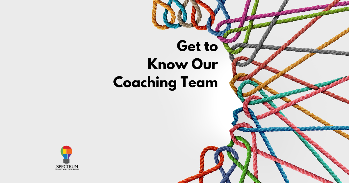Get to Know the Team - Spectrum Transition Coaching, LLC
